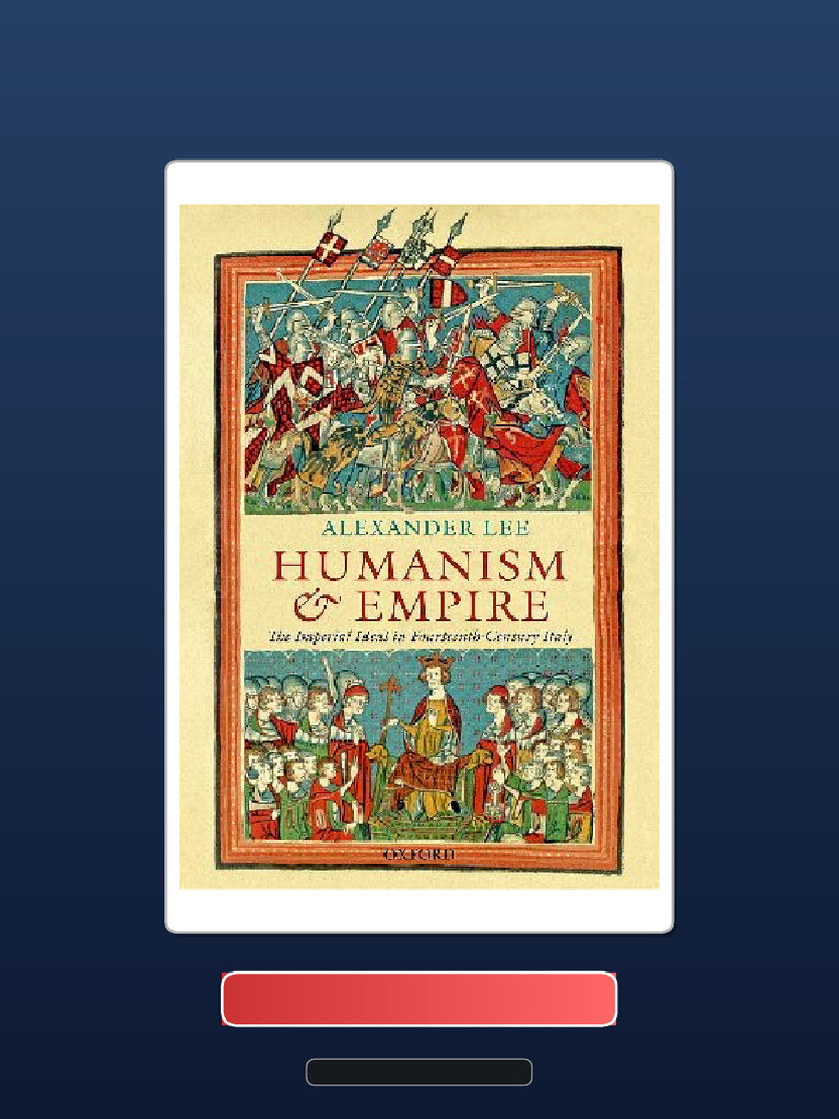 Complete Bundle Humanism and Empire The Imperial Ideal in FourteenthCentury Italy Alexander Lee ...