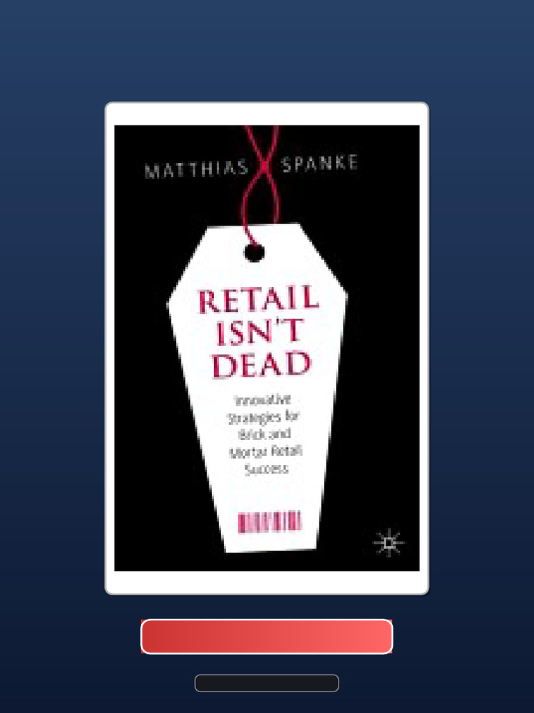 Complete Bundle Retail Isnt Dead Innovative Strategis For Brick and Mortar Retail Succes 1st ...