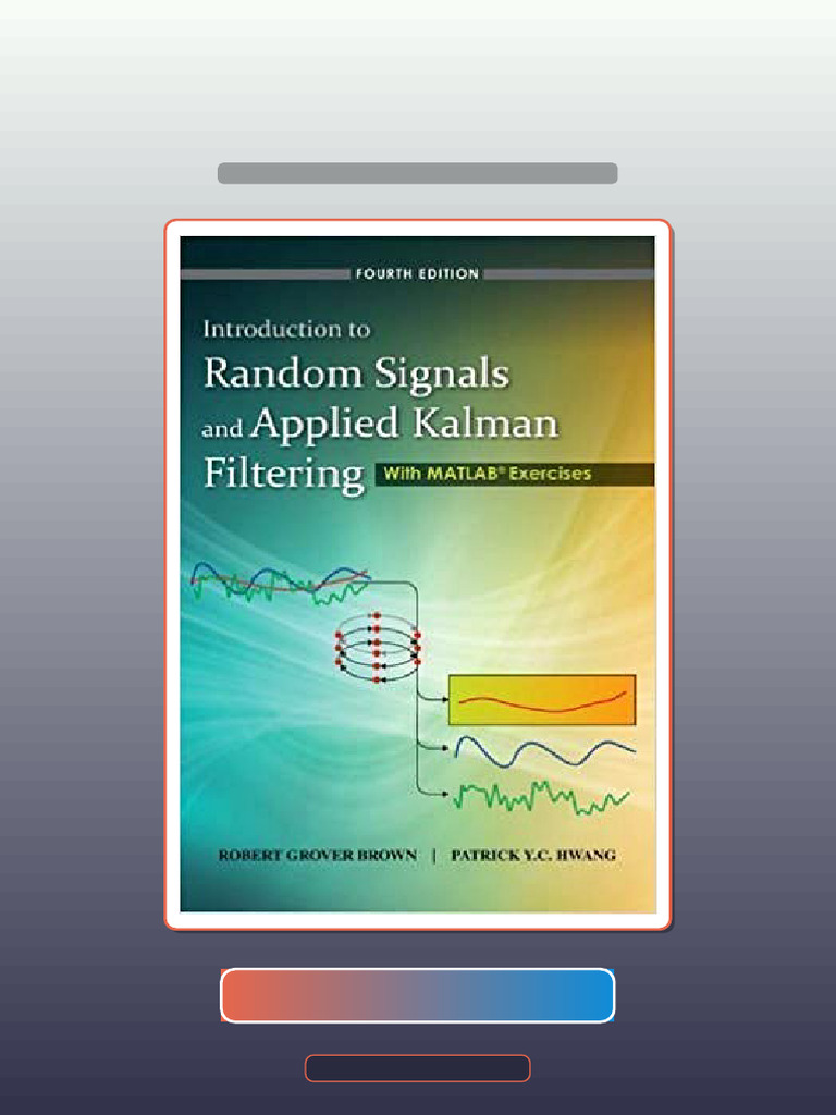 Introduction To Random Signals and Applied Kalman Filtering With Matlab Exercises 4th by Brown ...