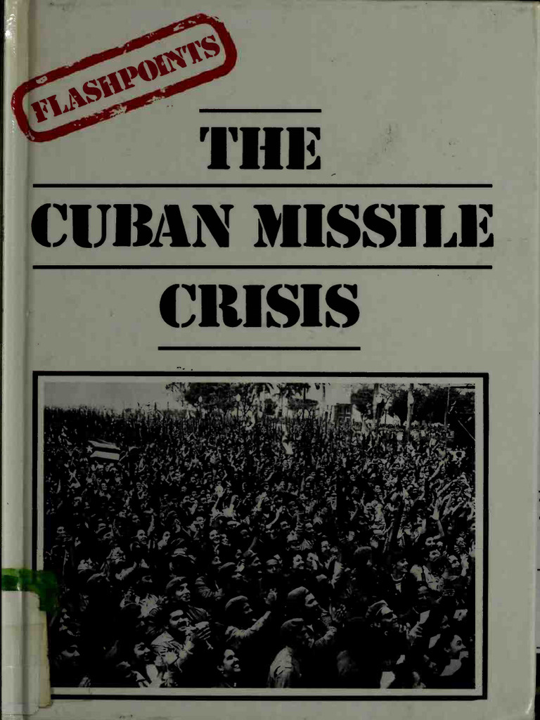 The Cuban Missile Crisis (Flashpoints) - John Griffiths | PDF | Fidel ...