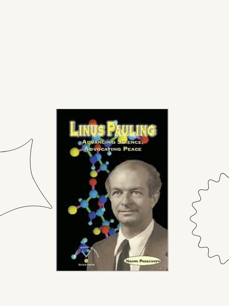Linus Pauling Advancing Science Advocating Peace Outstanding Science ...