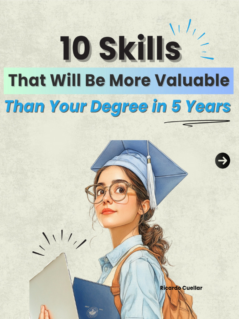 10 Skills More Valuable Than Your Degree in 5 Years | PDF