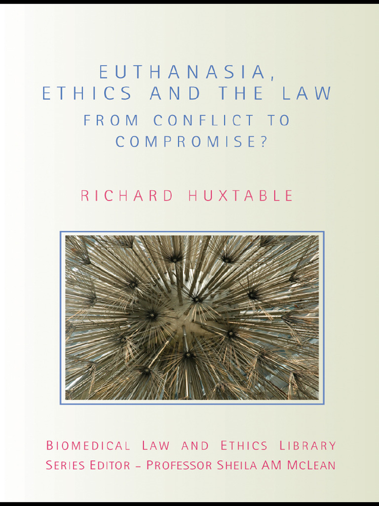 Euthanasia, Ethics, and The Law From Conflict To Compromise (Biomedical ...