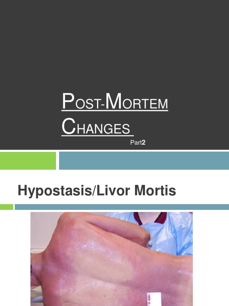 2 - Post-Mortem Changes Part2 | PDF | Medical Specialties | Medicine