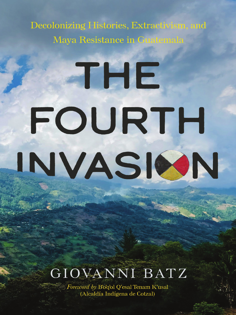 The Fourth Invasion | PDF | Guatemala | Maya Peoples