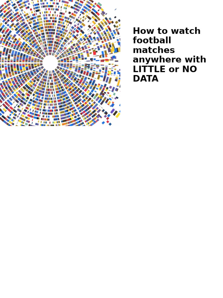 How To Watch Football Matches Anywhere With Little or No Data | PDF