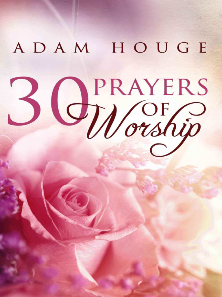 30 Prayers of Worship-Adam Hogue | PDF | Prayer | Glory (Religion)