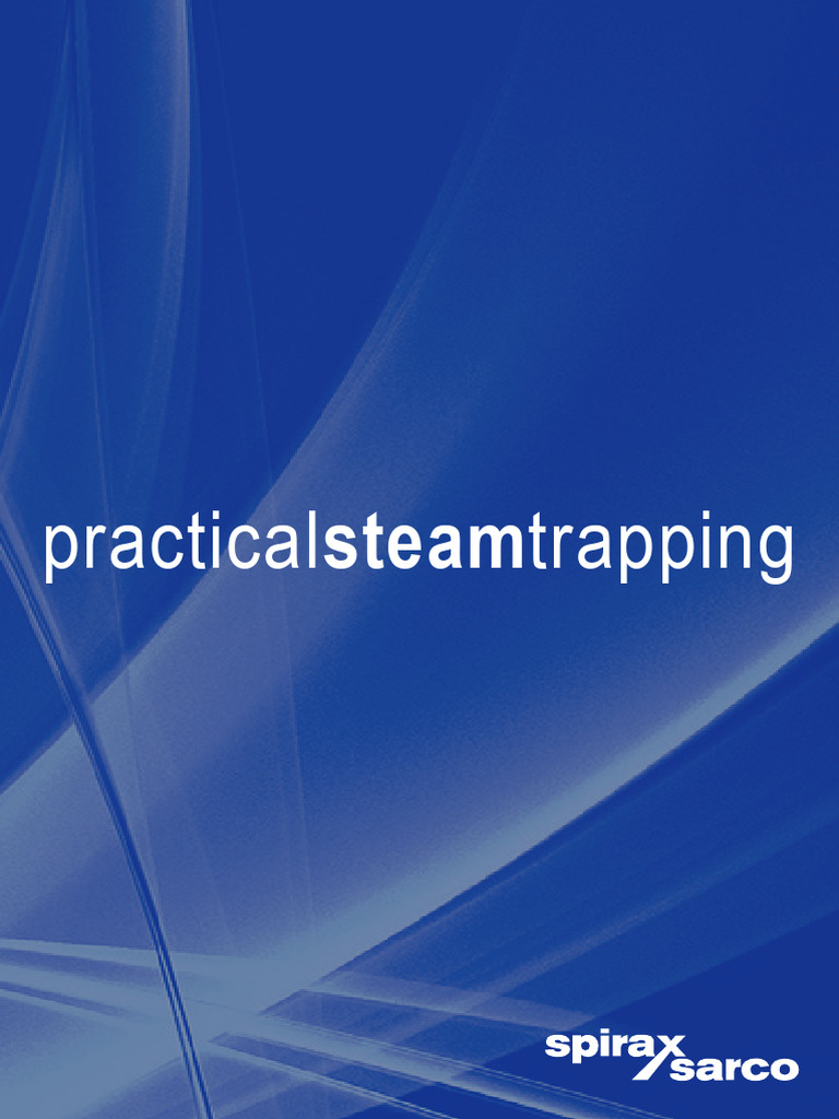 Practical Steam Trapping-Spirax Sarco | PDF | Steam | Valve