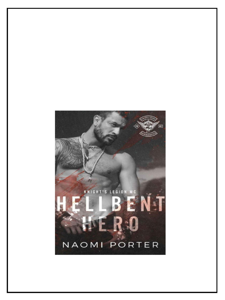 Hellbent Hero Knights Legion MC Book 3 Naomi Porter Download | PDF