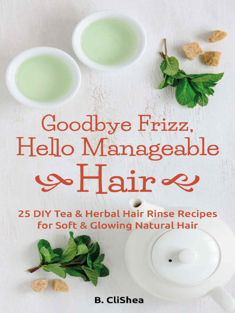 Goodbye Frizz, Hello Manageable Hair - (Z-Library) | PDF | Tea | Shampoo