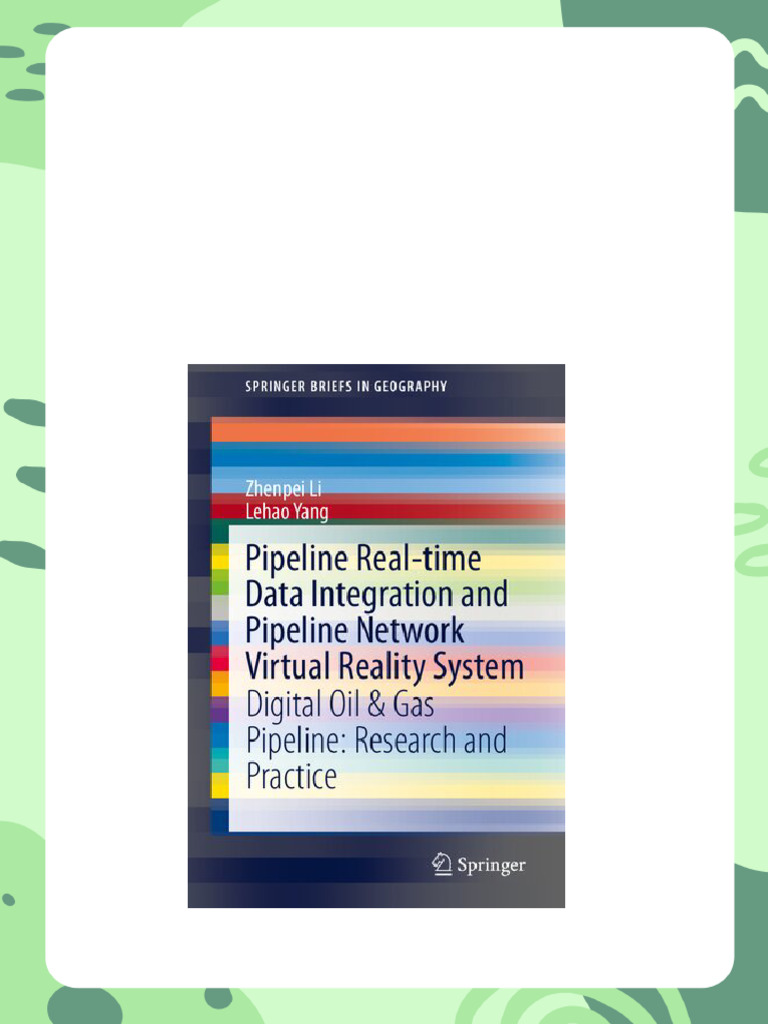 Pipeline Real-Time Data Integration and Pipeline Network Virtual Reality System: Digital Oil ...