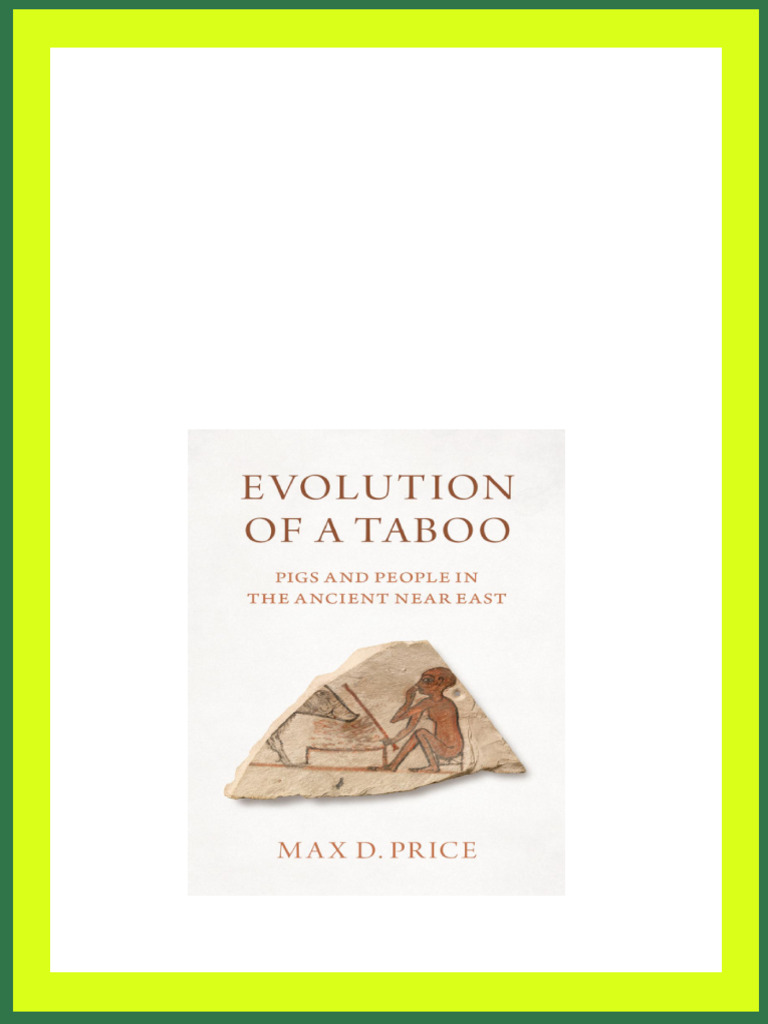 Evolution of A Taboo: Pigs and People in The Ancient Near East Max D ...