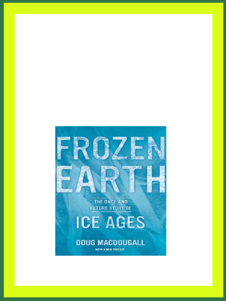 Frozen Earth The Once and Future Story of Ice Ages First Edition, With ...
