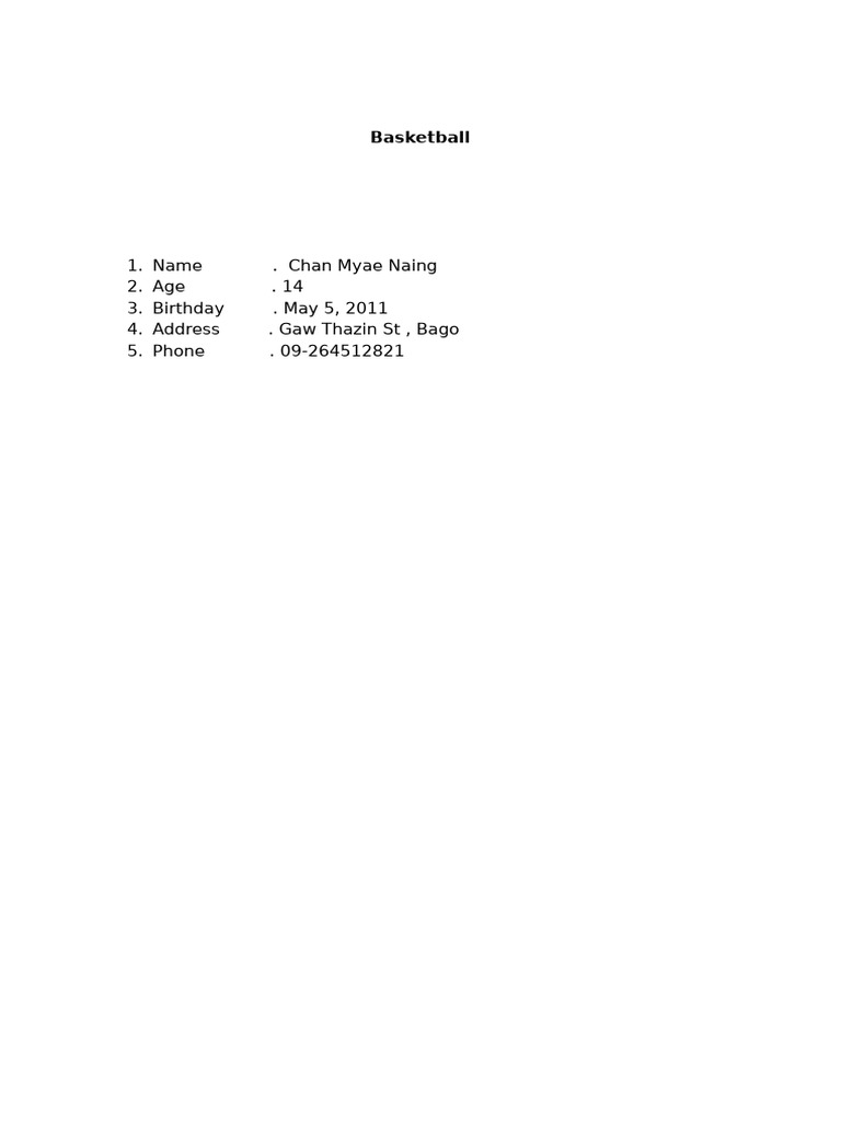 Name - Chan Myae Naing 2. Age - 14 3. Birthday - May 5, 2011 4. Address - Gaw Thazin ST, Bago 5 ...