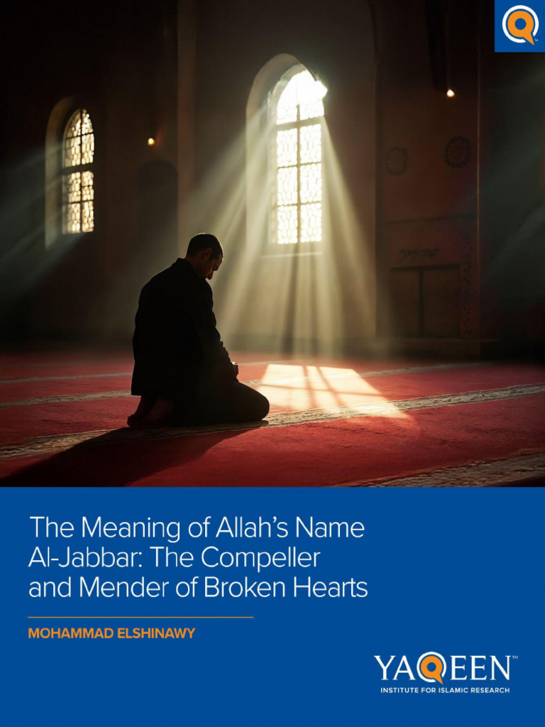 The Meaning of Allahs Name Al-Jabbar The Compeller and Mender of Broken ...