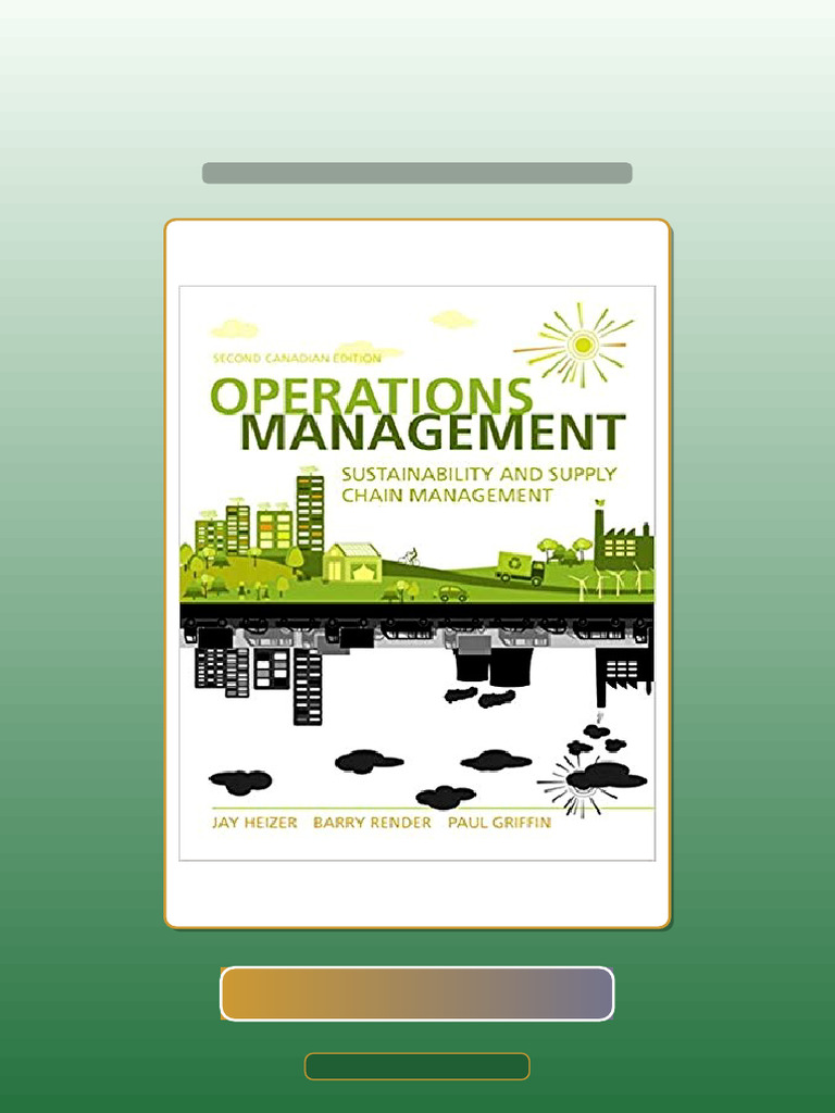 Operations Management Sustainability and Supply Chain Management 2nd Canadian Edition 1e by Jay ...
