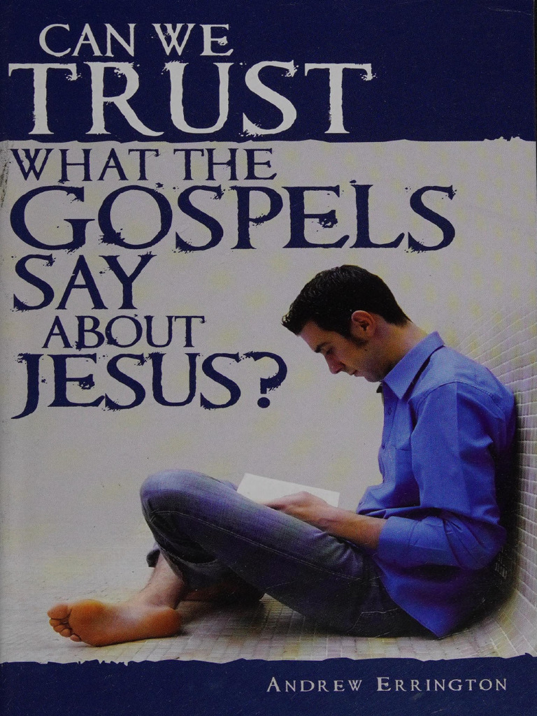 Andrew Errington - Can We Trust What The Gospels Say About Jesus | PDF ...