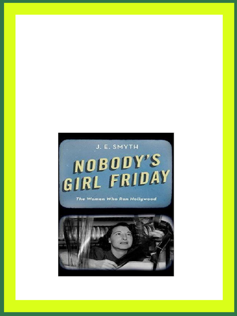 Nobody's Girl Friday: The Women Who Ran Hollywood J.E. Smyth PDF Download | PDF | Destroyer ...