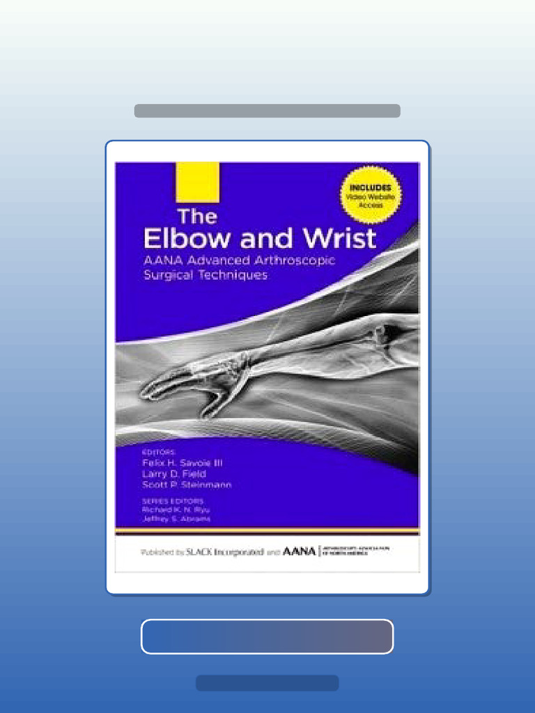 The Elbow and Wrist AANA Advanced Arthroscopic Surgical Techniques | PDF | Multiple Choice ...