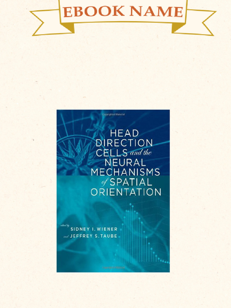 Head Direction Cells and The Neural Mechanisms of Spatial Orientation 1st Edition Sidney I ...