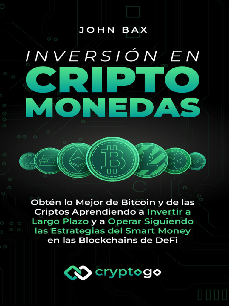 Inversión en Criptomonedas Obtén Lo Mejor de Bitcoin y de Las Criptos Aprendiendo A Invertir A ...