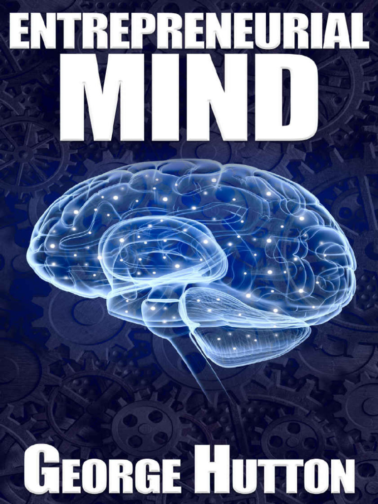 Entrepreneurial Mind (2017) - George Hutton | PDF | Hunting | Mindset