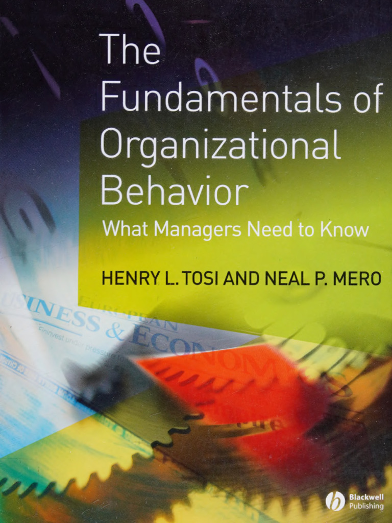 The Fundamentals of Organizational Behavior What Managers Need To Know ...
