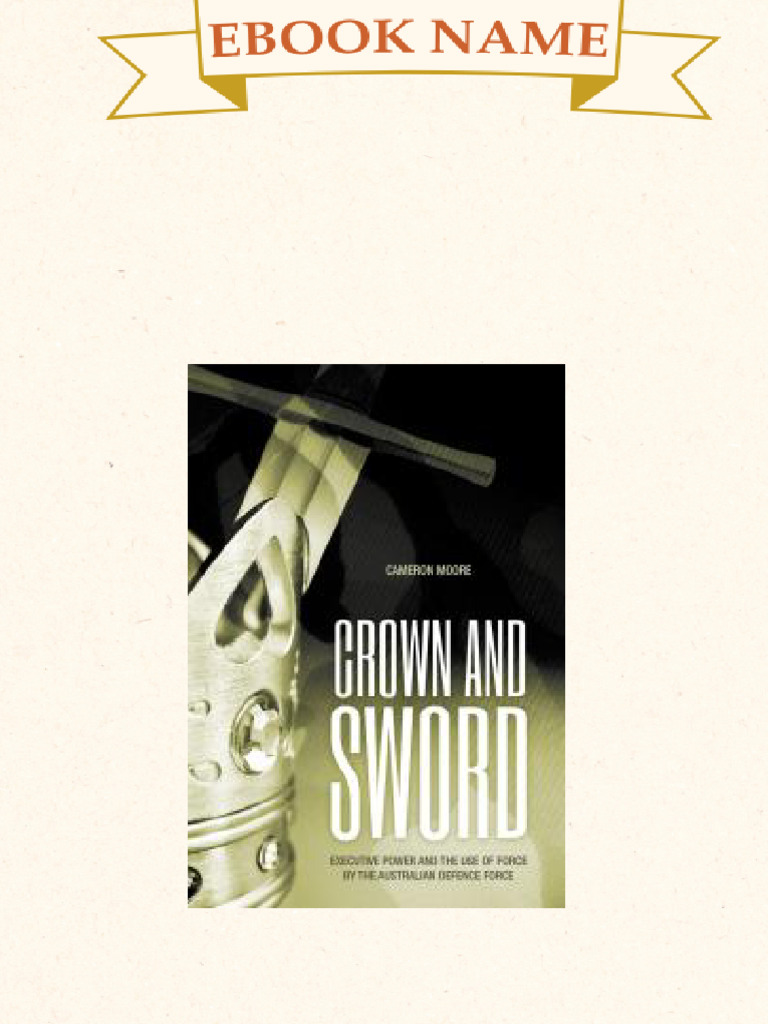 Crown and Sword Executive Power and The Use of Force by The Australian ...