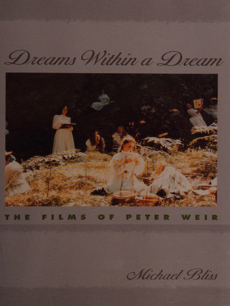 Dreams Within A Dream - The Films of Peter Weir - Bliss, Michael, 1947 | PDF