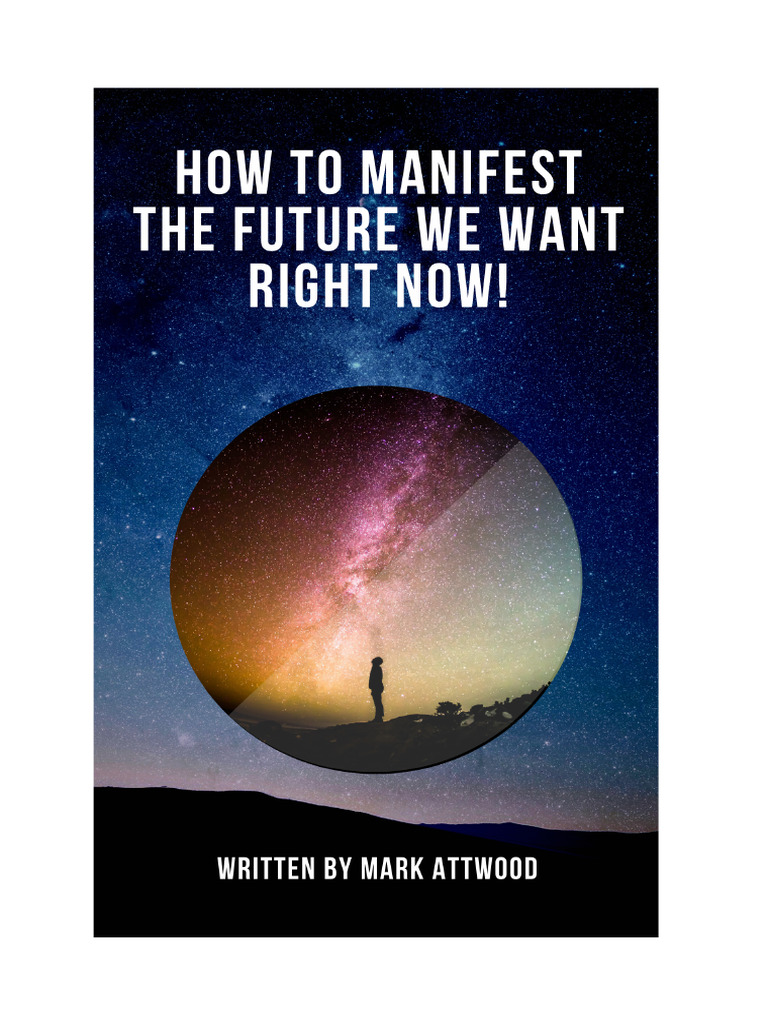 How To Manifest The Future WE Want Right Now | PDF