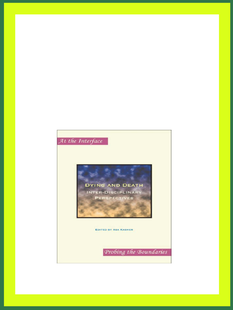 Dying and Death Inter Disciplinary Perspectives at The Interface ...