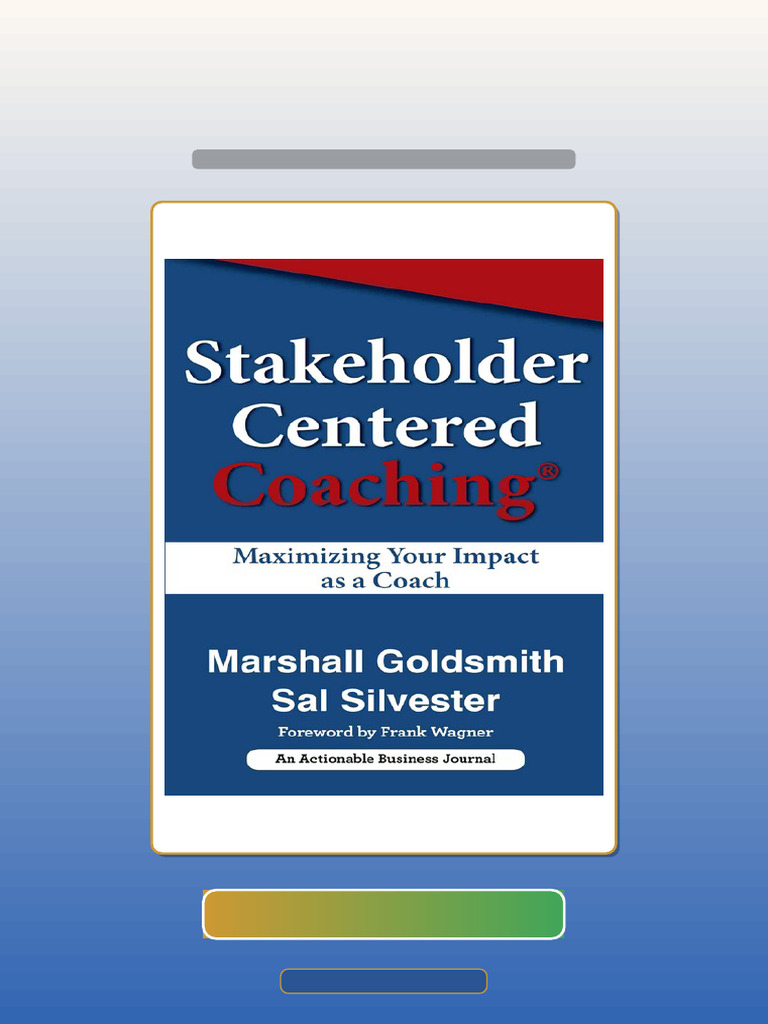 Stakeholder Centered Coaching Maximizing Your Impact As A Coach by Marshall GoldsmithSal ...