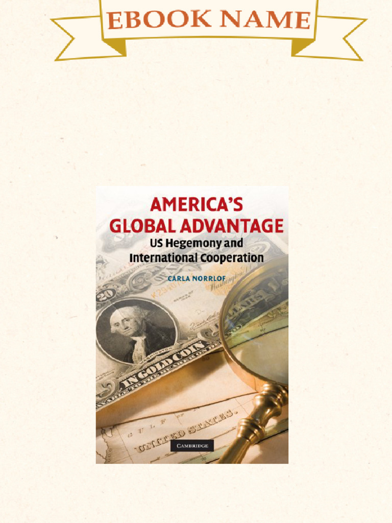 America S Global Advantage US Hegemony and International Cooperation 1st Edition Carla Norrlof ...