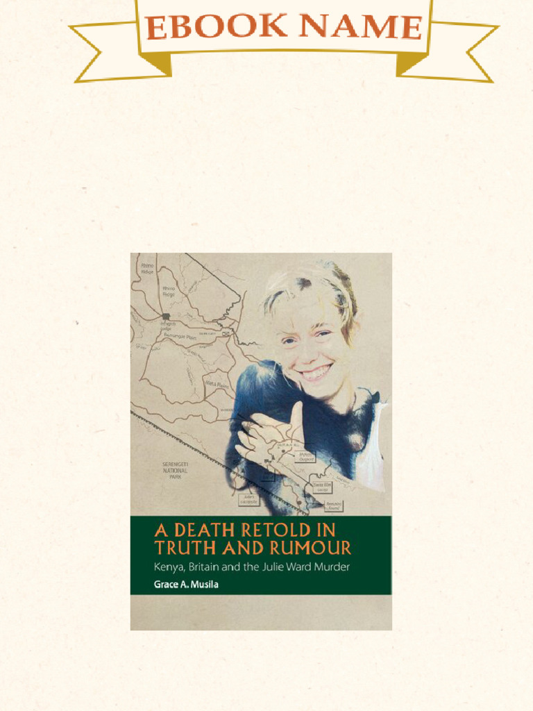 A Death Retold in Truth and Rumour Kenya Britain and the Julie Ward Murder African Articulations ...