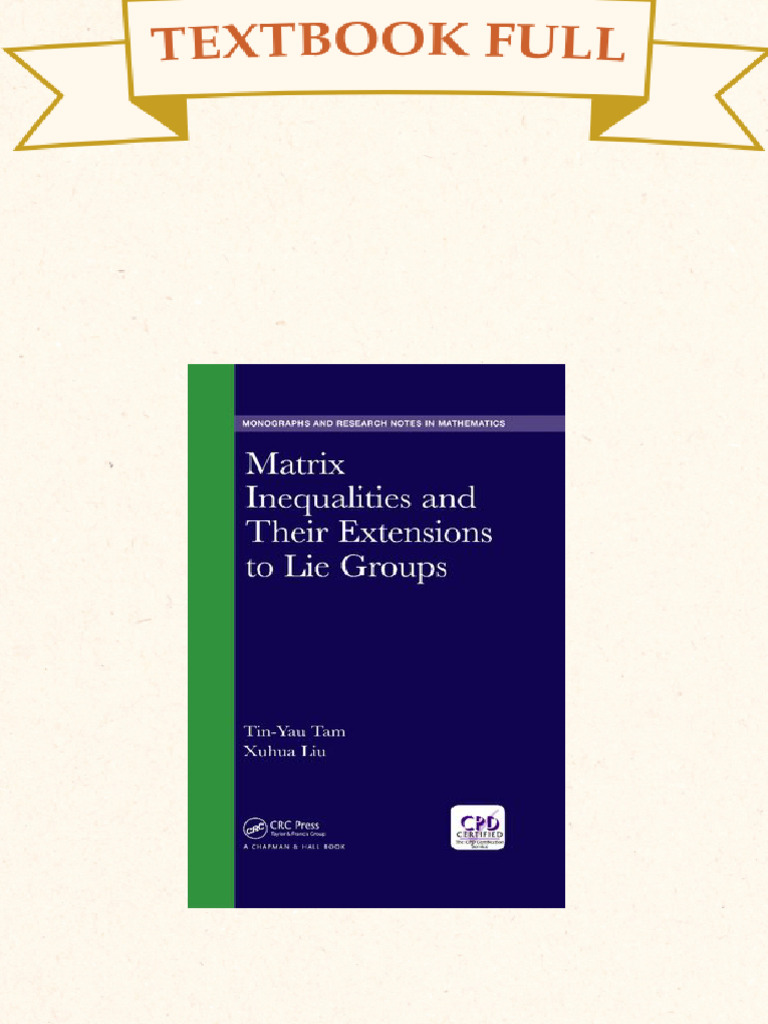 Matrix Inequalities and Their Extensions To Lie Groups Chapman Hall CRC Monographs and Research ...