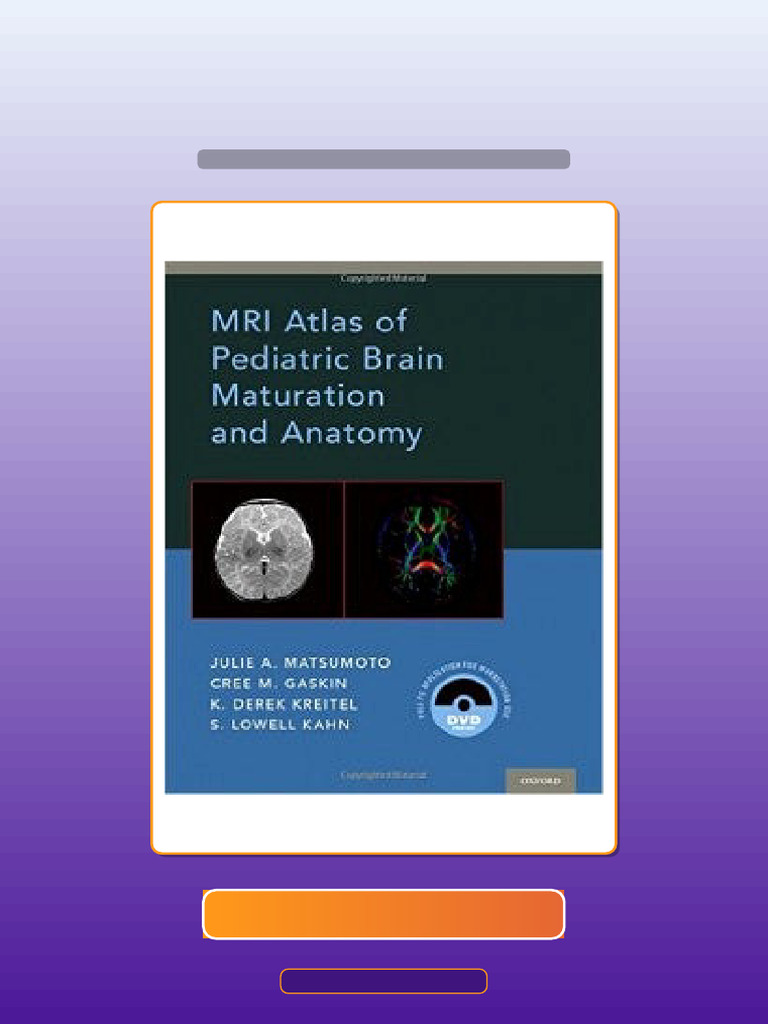 MRI Atlas of Pediatric Brain Maturation and Anatomy | PDF | Multiple ...