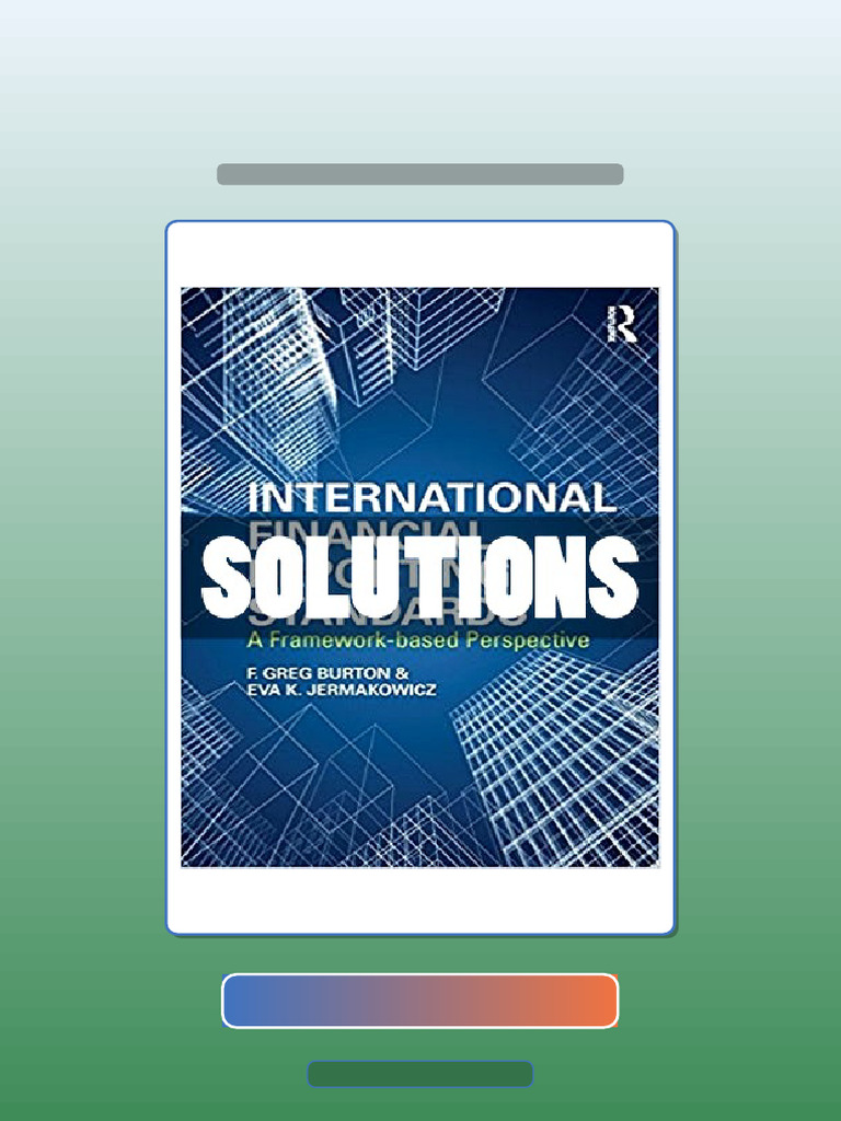 Solutions International Financial Reporting Standards A Framework Based Perspective 1 Ed Burton ...