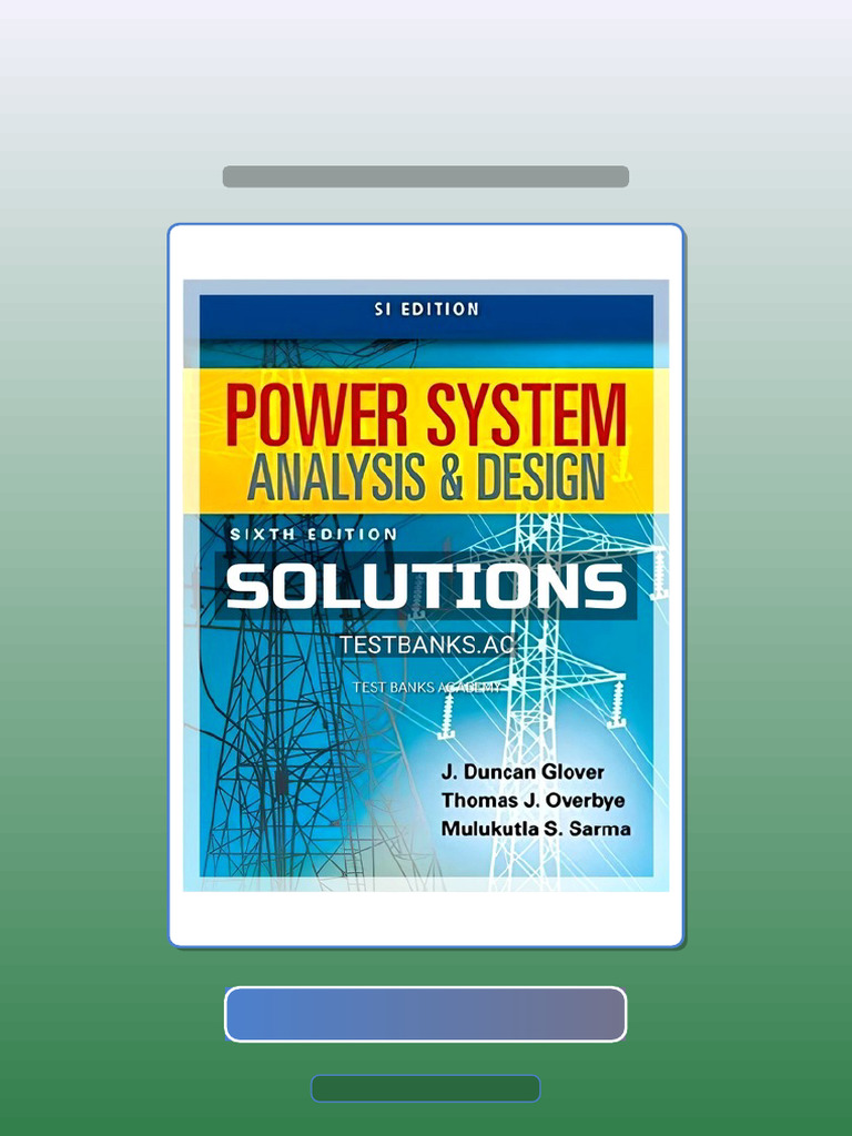 Solutions Manual for Power System Analysis and Design SI Edition 6th Edition by Glover Fast ...