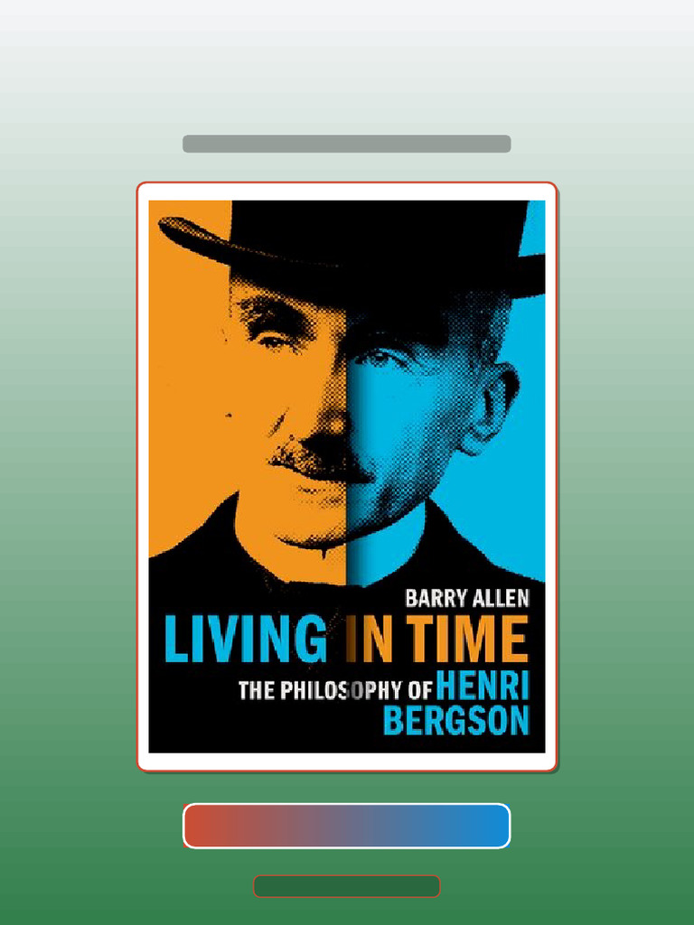 Living in Time The Philosophy of Henri Bergson Barry Allen Instructor ...