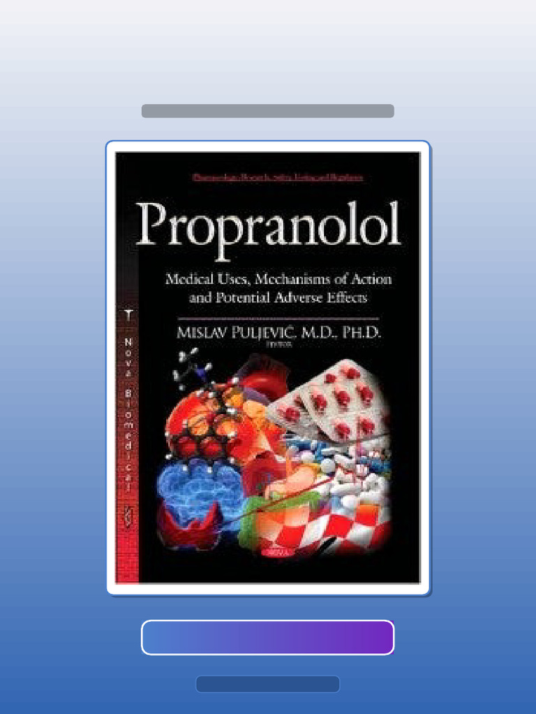 Propranolol Medical Uses Mechanisms of Action and Potential Adverse ...