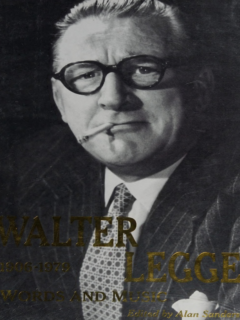 Walter Legge - Words and Music - Legge, Walter, 1906-1979 Sanders, Alan ...
