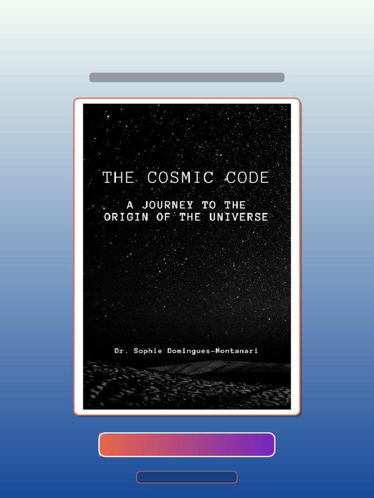 The COSMIC CODE A Journey To The Origin of The Universe ...