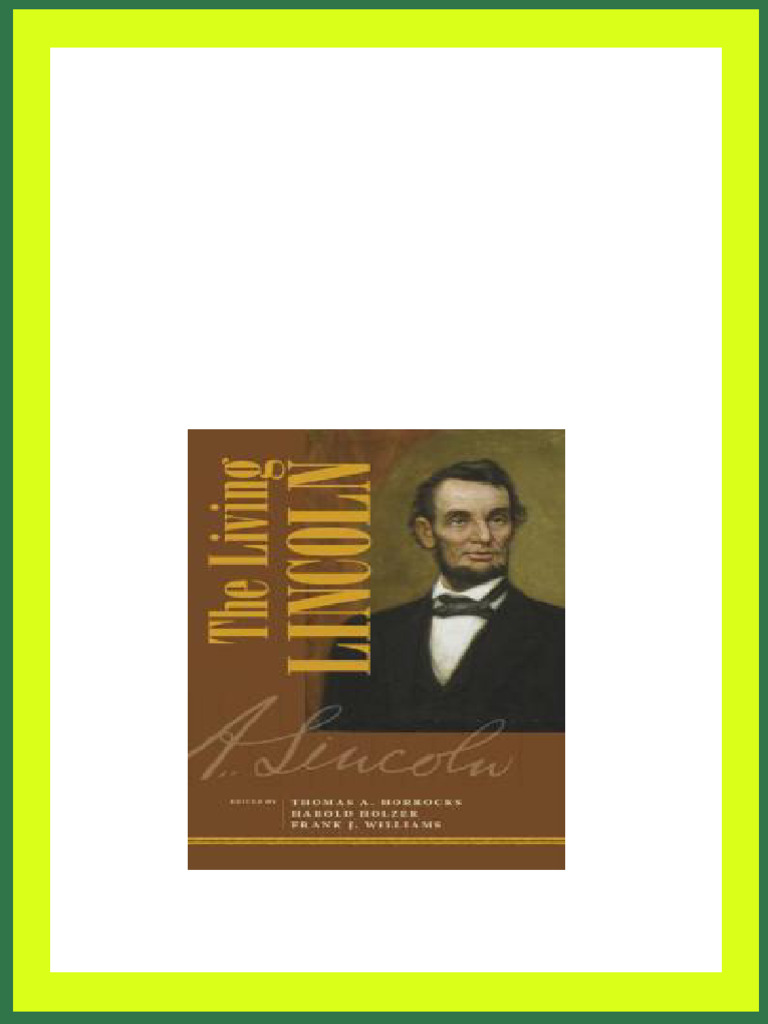 The Living Lincoln 1st Edition Thomas A. Horrocks (Editor) Download ...