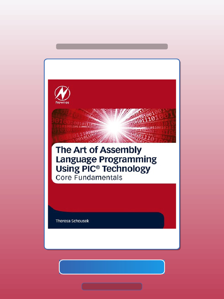 The Art of Assembly Language Programming Using PIC Technology Core ...