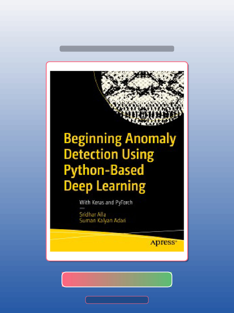 Testbank Beginning Anomaly Detection Using PythonBased Deep Learning ...