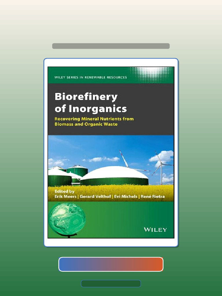 BIOREFINERY of INORGANICS Wiley Series in Renewable Resource Erik Meers ...
