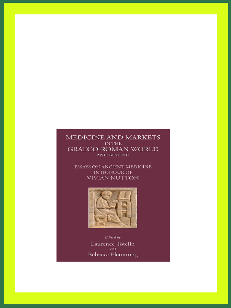 Medicine and Markets in The Graeco Roman World and Beyond Essays On ...