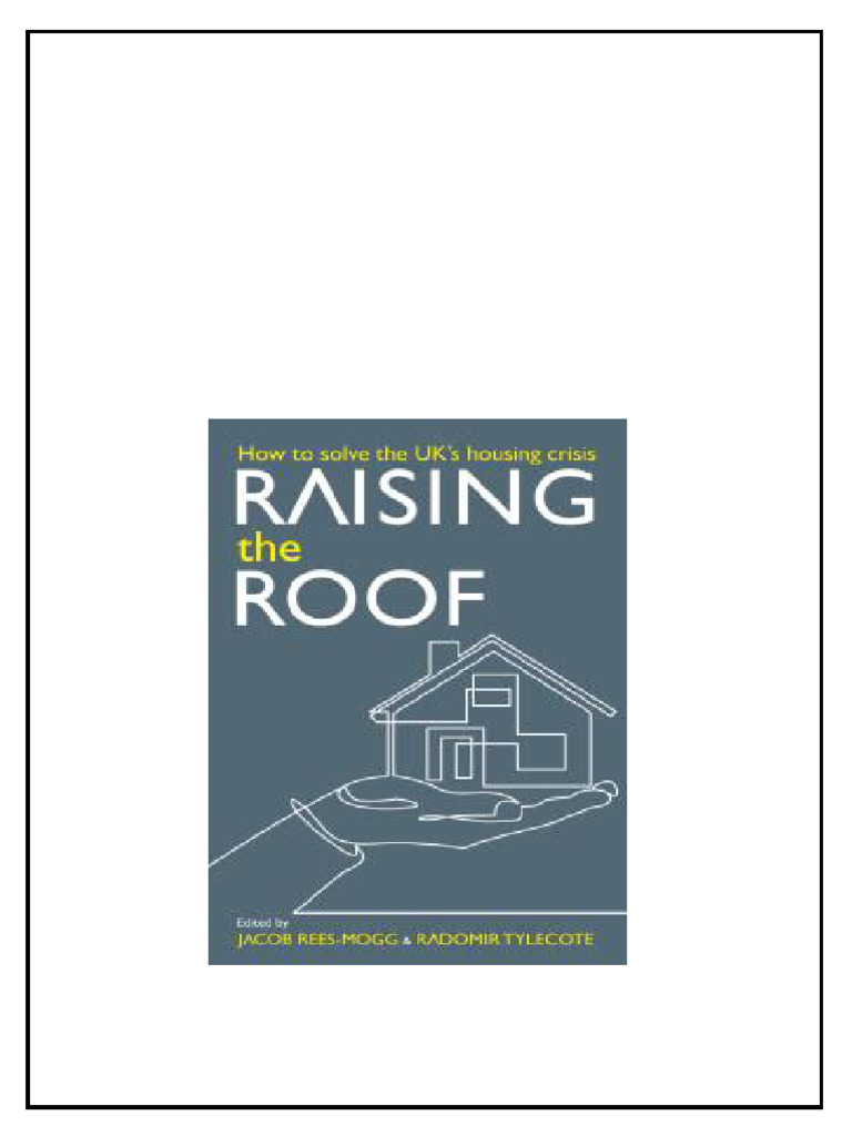 Raising The Roof How To Solve The United Kingdoms Housing Crisis How To Solve The United ...