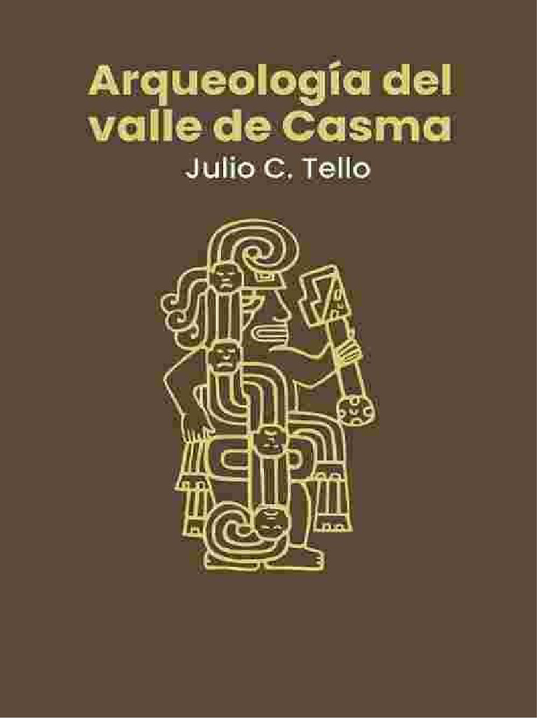 Tello Julio C. Arqueología Del Valle de Casma | PDF | Perú | Arqueología