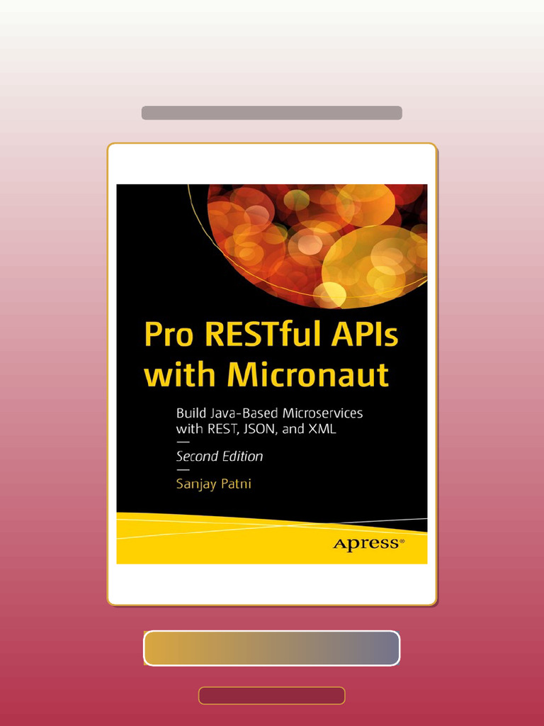 Pro RESTful APs With Micronaut Build JavaBased Microservics With REST JSON and XML 2nd Edition ...